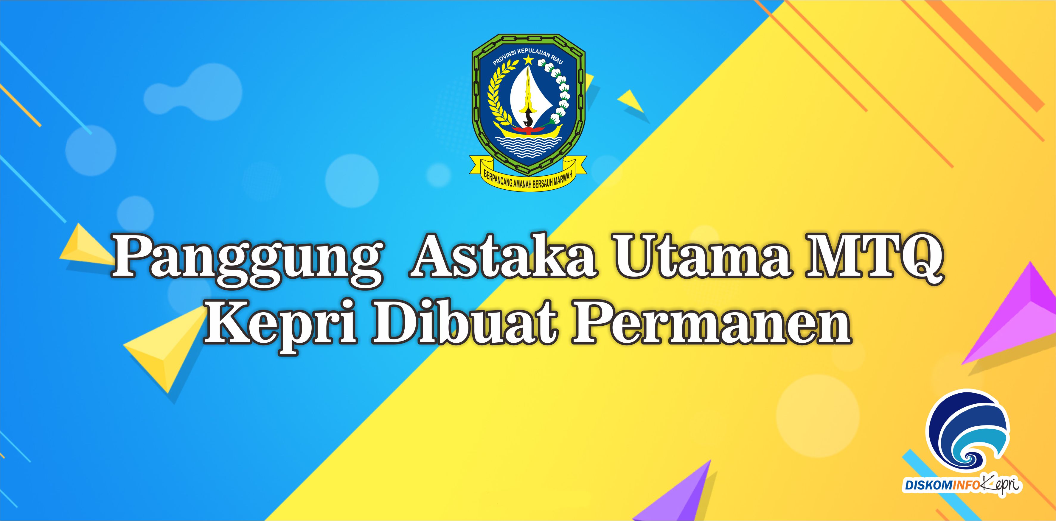 Panggung Astaka Utama MTQ Kepri Dibuat Permanen | Provinsi Kepulauan Riau